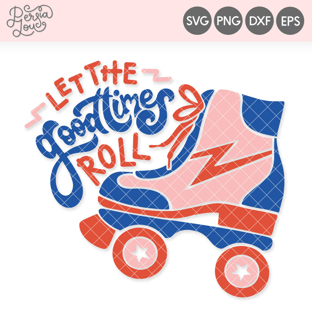 Let the Good Times Roll Roller Skate SVG Cut File – Persia Lou